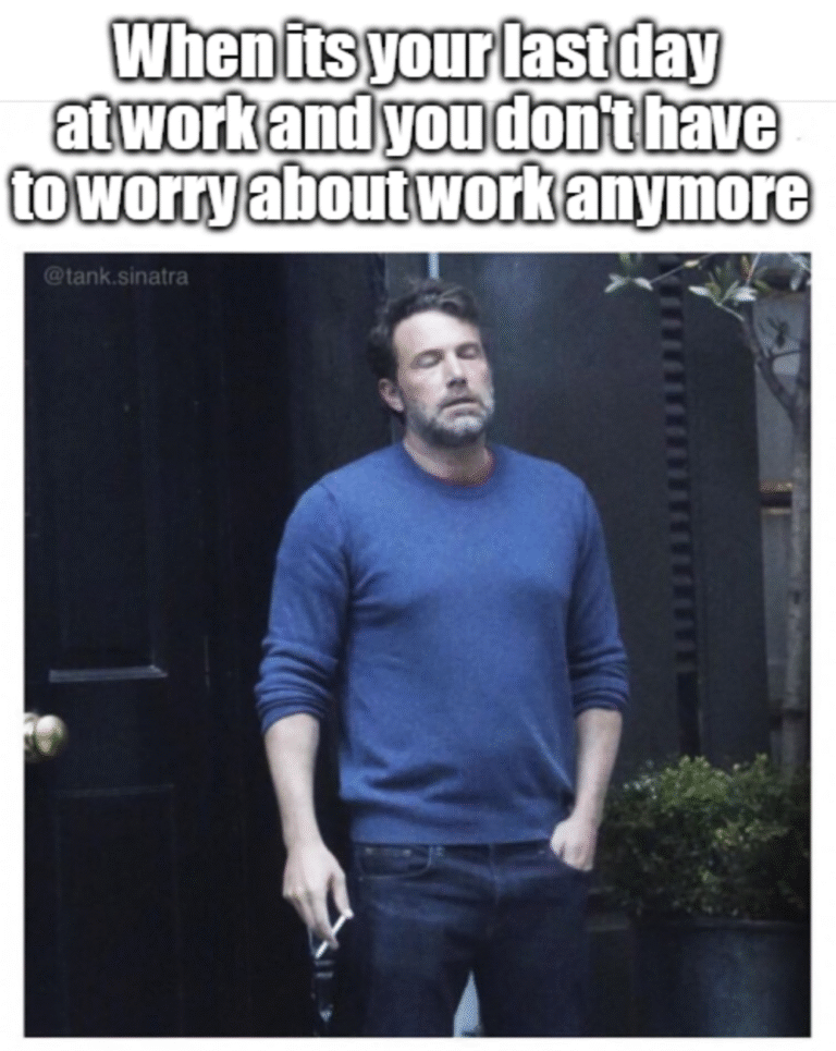 30 Relatable Last Day of Work Memes That Will Make You Smile - Funny